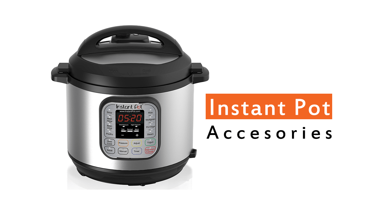 Best InstaPot Accessories - Get the Most from your New Instant Pot